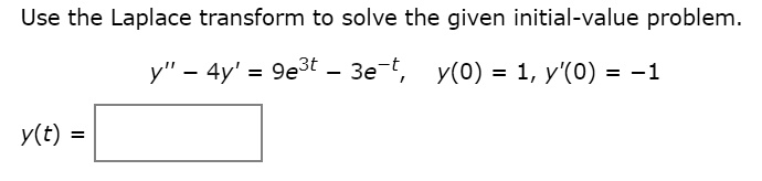use the laplace transform to solve the given initial value problem y 4y 9e3t 3e t y0 1 y0 1 yt 07503