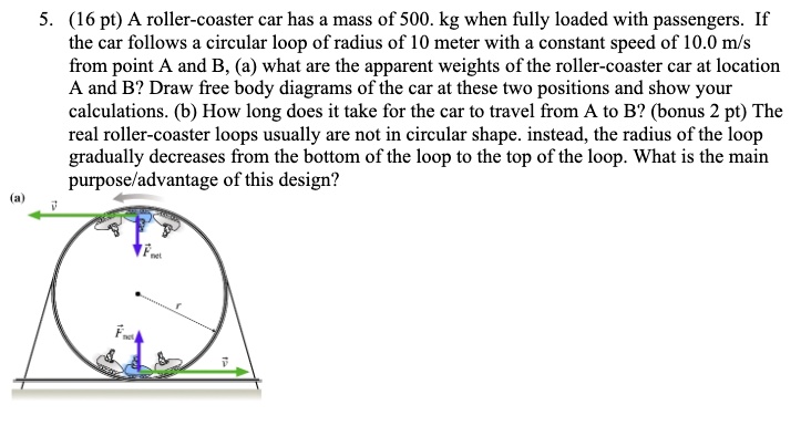 SOLVED: A roller-coaster car has a mass of 500 kg when fully loaded ...