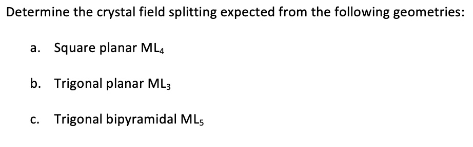 SOLVED: Determine the crystal field splitting expected from the following geometries: Square ...