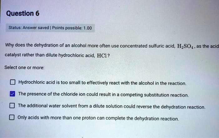 question 6 status answer saved points possible why does the dehydration of an alcohol more often ...