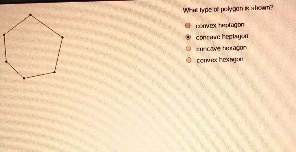 SOLVED: What type of polygon is shown? Idk PLEASE HELP! What type of polygon is shown? convex ...