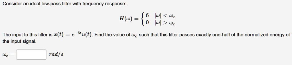 SOLVED: Consider an ideal low-pass filter with frequency response: H(w ...