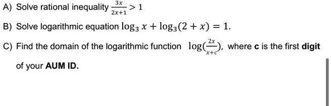 SOLVED:A) Solve rational inequality 2x+1 B) Solve logarithmic equation ...