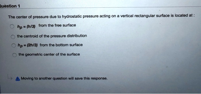 SOLVED: The center of pressure due to hydrostatic pressure acting on a ...