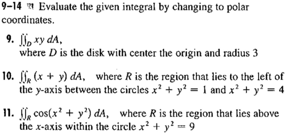 SOLVED: 9-14 Evaluate the given integral by changing to polar ...