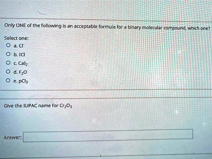 SOLVED: Only ONE of the following is an acceptable formula for a binary ...