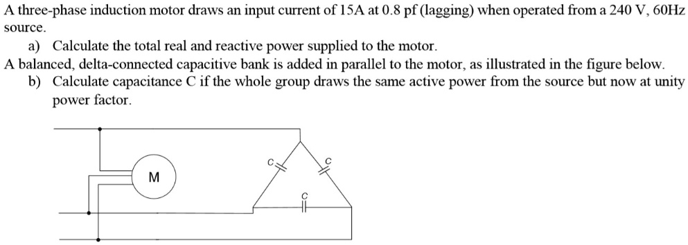 SOLVED: A three-phase induction motor draws an input current of 15A at ...