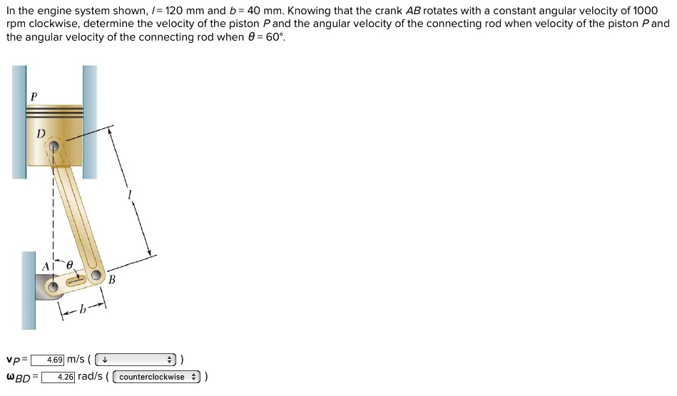 The answer shown is wrong." In the engine system shown, / = 120 mm and ...