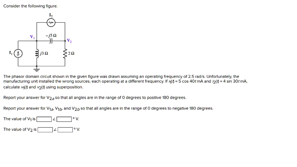 SOLVED: Consider the following figure: The phasor domain circuit shown in the given figure was ...