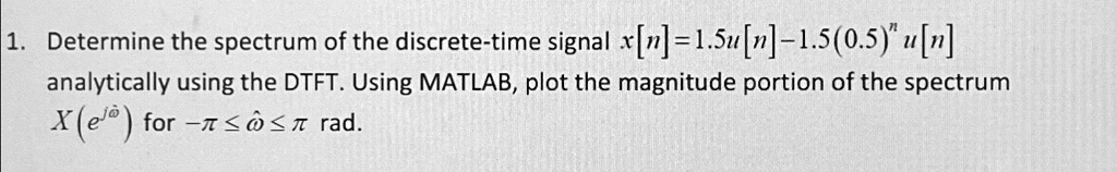 Solved Determine The Spectrum Of The Discrete Time Signal X N 15u N 1505nu N