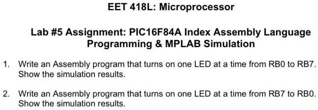 Solved Text Provide Assembly Code Using Mplab Using Pic16f84a Microprocessor Eet 418l