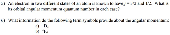 Solved An Electron In Two Different States Of An Atom Is Known To Have