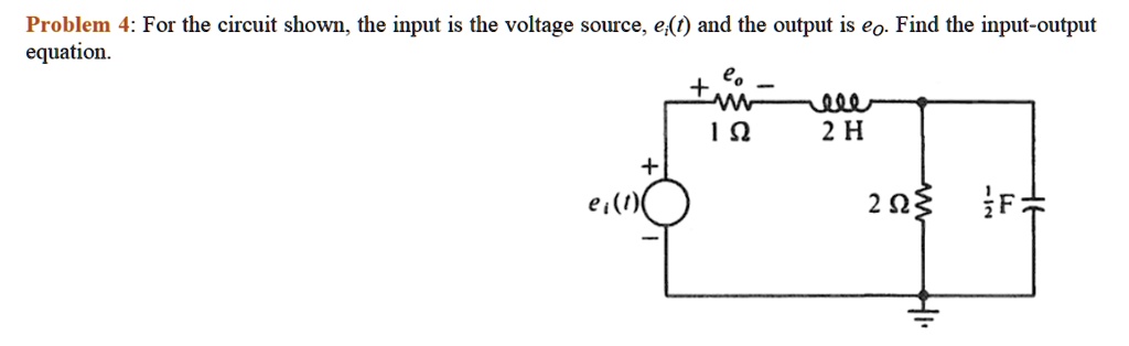 problem 4 for the circuit shown the input is the voltage source eit and the output is eo find ...