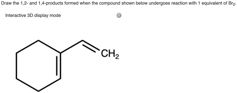 Draw the 1,2- and 1,4-products formed when the compound shown below undergoes reaction with 1 ...