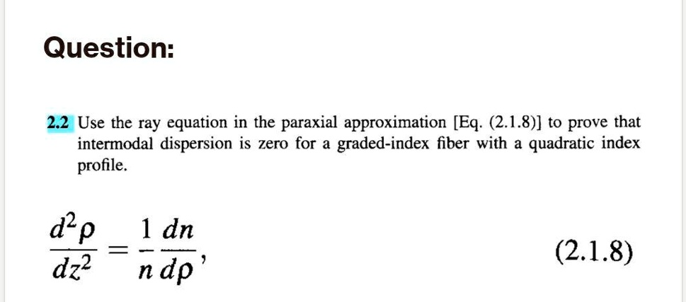 2.2 Use the ray equation in the paraxial approximation [Eq.(2.1.8)] to ...