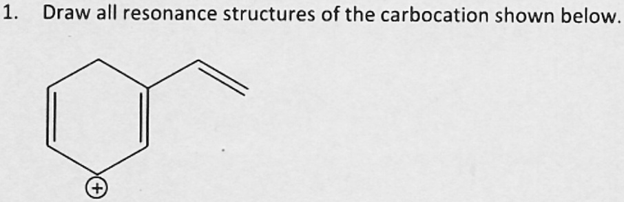 [GET ANSWER] 1. Draw all resonance structures of the carbocation shown below.