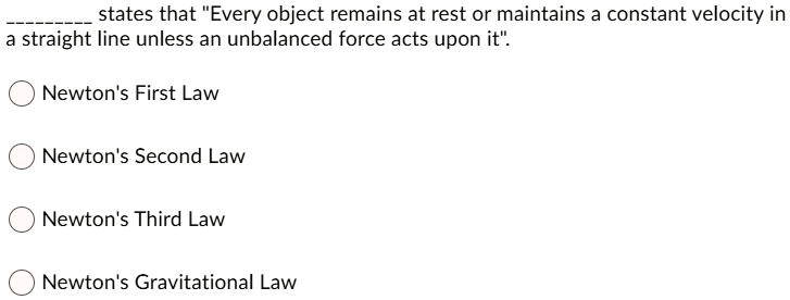states that every object remains at rest or maintains a constant ...