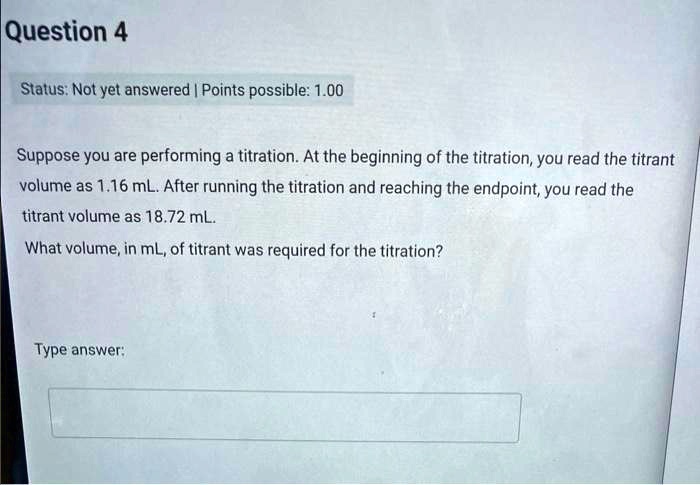 Question 4 Status: Not yet answered | Points possible: 1.00 Suppose you are performing a ...