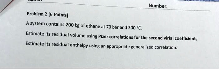SOLVED: Number: Problem 2[6Points] A system contains 200 kg of ethane ...