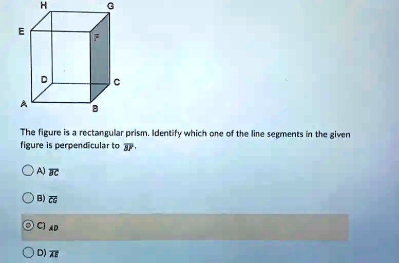 SOLVED: The figure is a rectangular prism. Identify which one of the line segments in the given ...