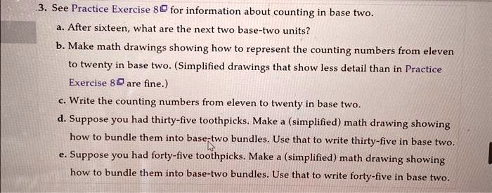 3.See Practice Exercise 8for information about counting in base two. a ...