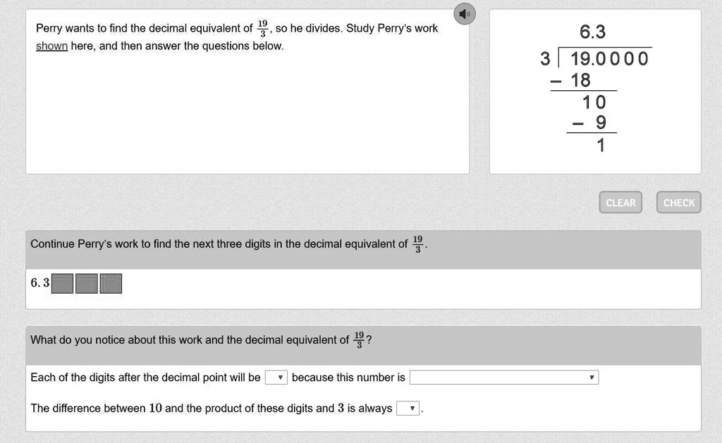 SOLVED: Perry wants to find the decimal equivalent of 19/3, so he ...