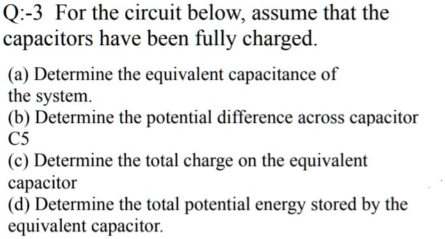 q 3 for the circuit below assume that the capacitors have been fully ...