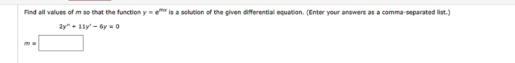 find all values of m so that the function y emx is a solution of the given differential equation ...