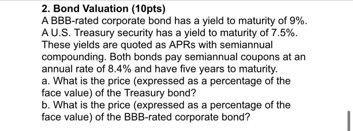 SOLVED: 2.Bond Valuation(10pts) A BBB-rated corporate bond has a yield ... SOLVED: 2.Bond Valuation(10pts) A BBB-rated corporate bond has a yield ...