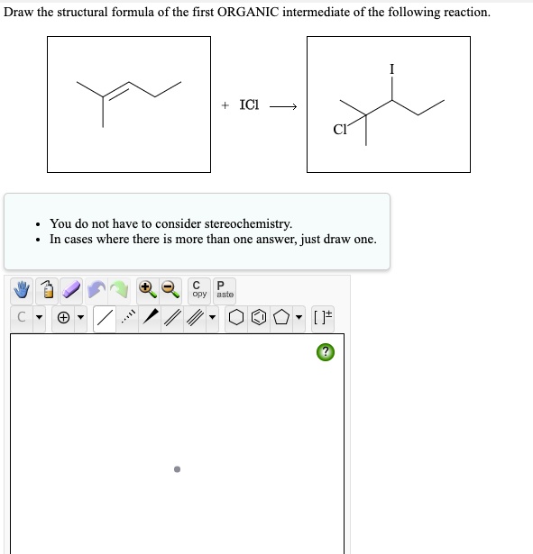 draw the structural formula of the first organic intermediate of the following reaction icl you ...