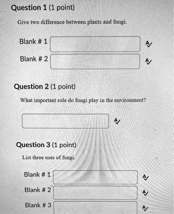 SOLVED: Question 1 (1 point) Give two difference between plants and fungi. Blank # 1 Blank # 2 ...