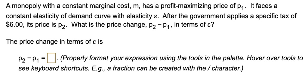 SOLVED: A monopoly with a constant marginal cost, m, has a profit ...