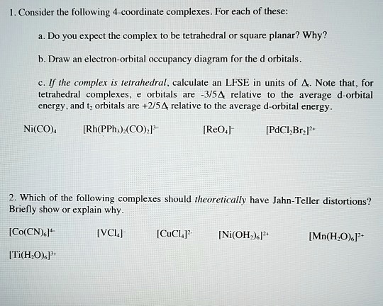 consider the following coordinate complexes for each of these do you expect the complex to be ...