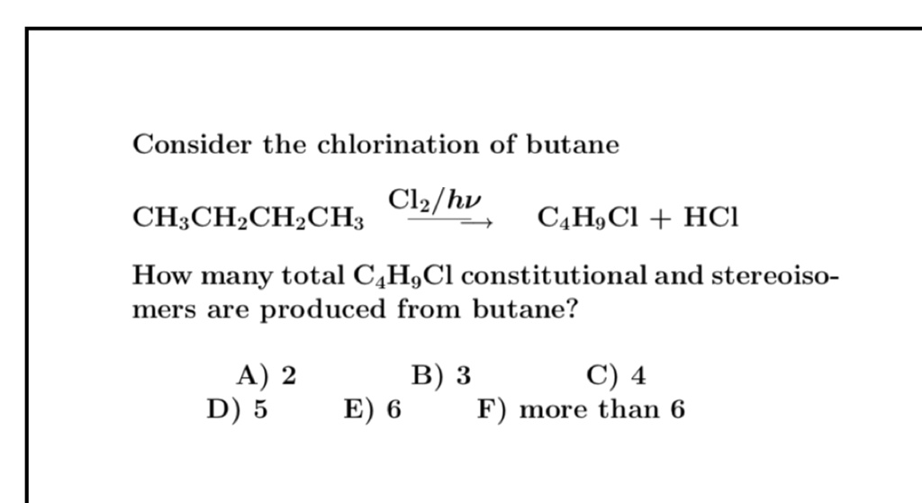SOLVED: Consider the chlorination of butane: Cl2/hv CH3CH2CH2CH3 C4H9Cl ...