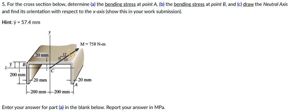 SOLVED: 5.For the cross section below,determineathe bending stress at ...