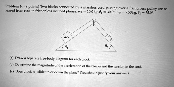 problem 6 9 points two blocks connected by massless cord passing over frictionless pulley are re ...