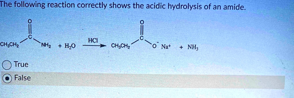 SOLVED: The following reaction correctly shows the acidic hydrolysis of ...
