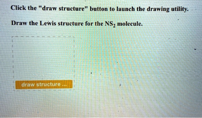 SOLVED: Click the "draw structure" button to launch the drawing utility. Draw the Lewis ...