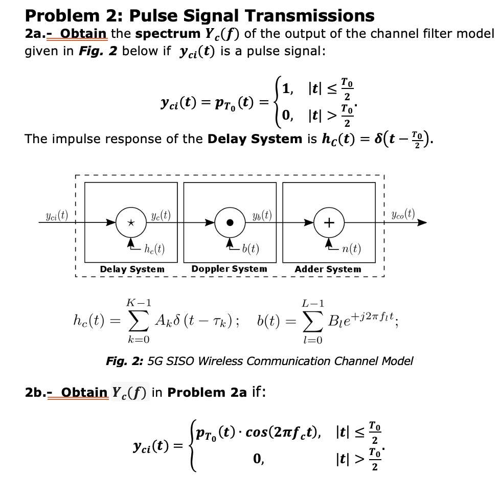 SOLVED: Problem 2: Pulse Signal Transmissions 2a.- Obtain the spectrum ...