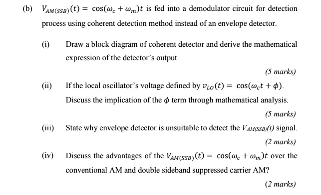SOLVED: (b) VAM(ss)(t) = cos(wc + Wm)t is fed into a demodulator circuit for detection process ...