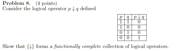 SOLVED:Problem 8- points) Consider the logical operator p | q defined Show that {Y} forms ...