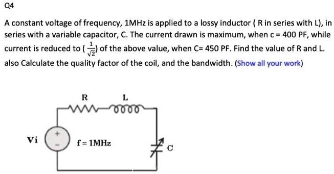 A constant voltage of frequency 1 MHz is applied to a lossy inductor R ...
