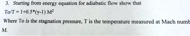 SOLVED: Starting from the energy equation for adiabatic flow, show that ...