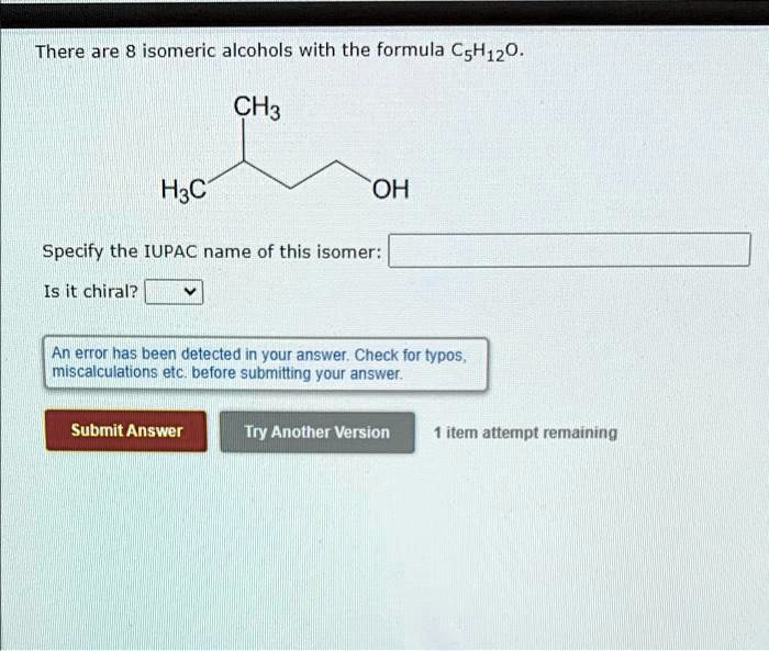 SOLVED: There are 8 isomeric alcohols with the formula C5H12O. CH3 H3C OH Specify the IUPAC name ...