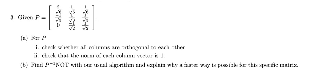 SOLVED: Given P = 04 For P i. check whether all columns are orthogonal ...