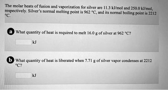 SOLVED: The molar heats of fusion and vaporization for silver are 1.3 ...