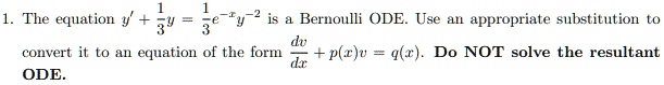 SOLVED: The equation ! + 3" 3e-*y-2 is Bernoulli ODE: Use appropriate ...