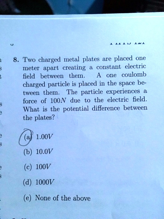 SOLVED: 8. Two charged metal plates are placed one meter apart creating ...