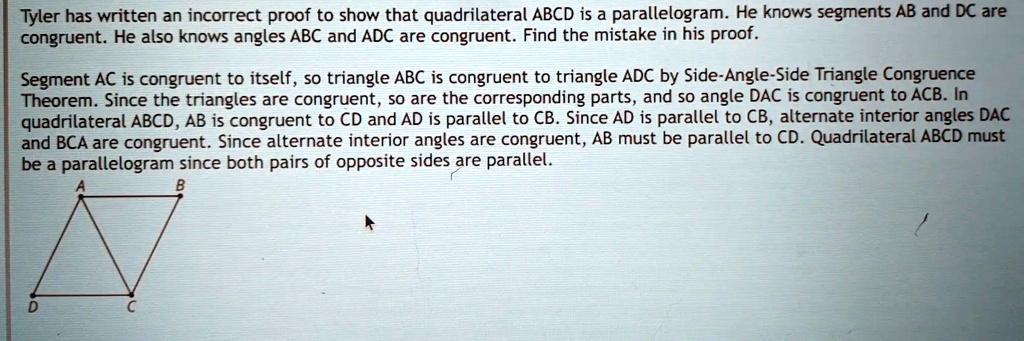 SOLVED: Tyler has written an incorrect proof to show that quadrilateral ABCD is a parallelogram ...