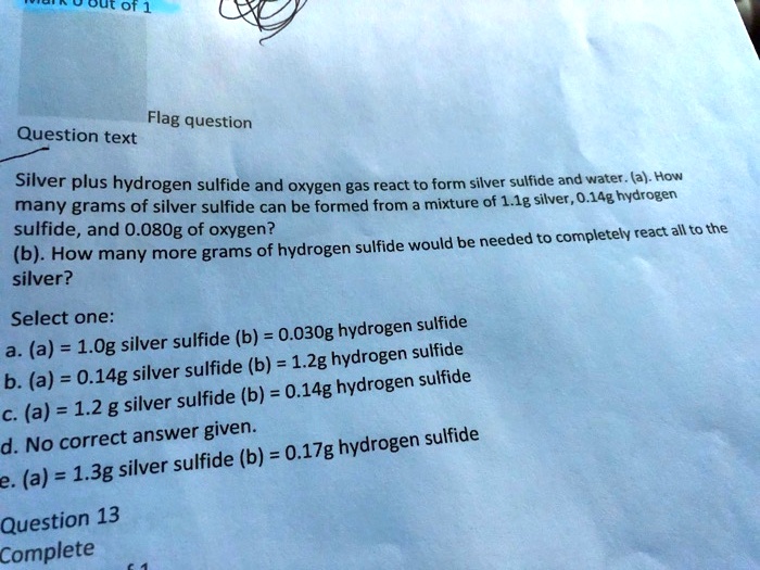 t of 1 Question text Flag question Silver plus hydrogen sulfide and ...